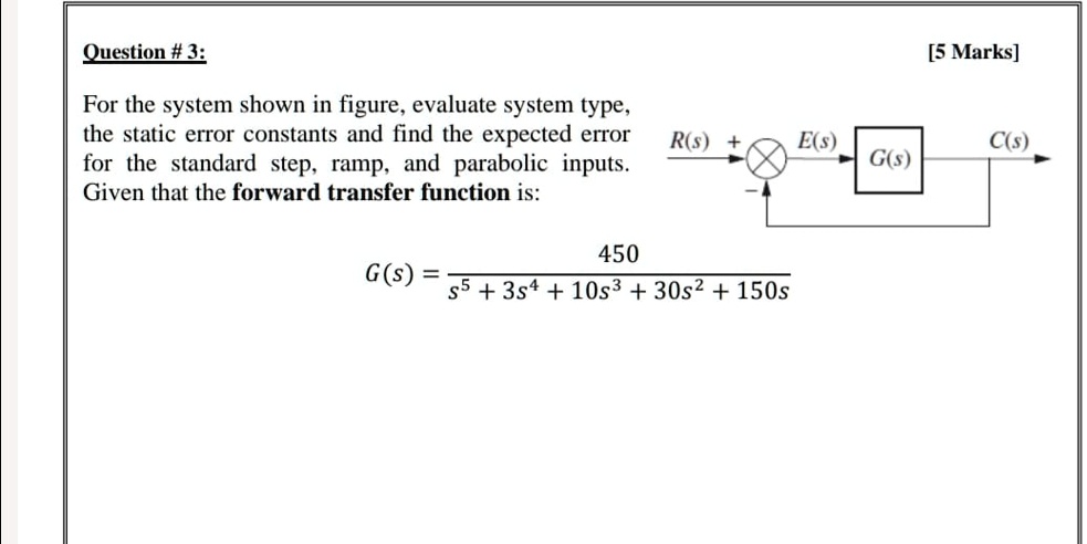 Solved Question 3 5 Marks For The System Shown In The Figure Evaluate The System Type The 5919