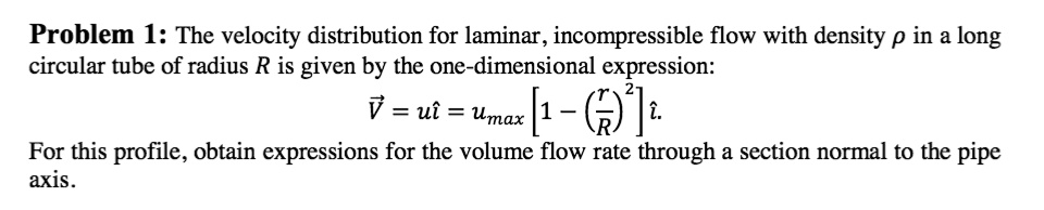 SOLVED: Problem 1: The velocity distribution for laminar, incompressible flow with density p in ...