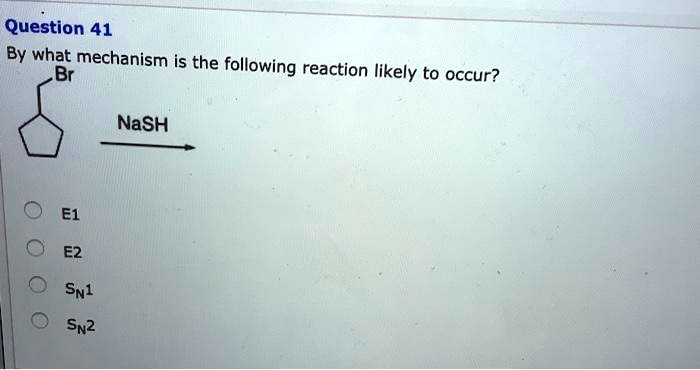 SOLVED: Question 41: By what mechanism is the Br following reaction ...