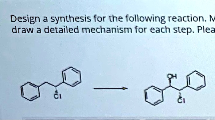 SOLVED: Design a synthesis for the following reaction: draw a detailed ...
