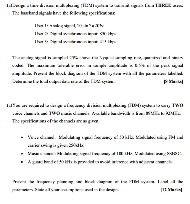 SOLVED: (a) Design a time division multiplexing (TDM) system to transmit signals from THREE ...
