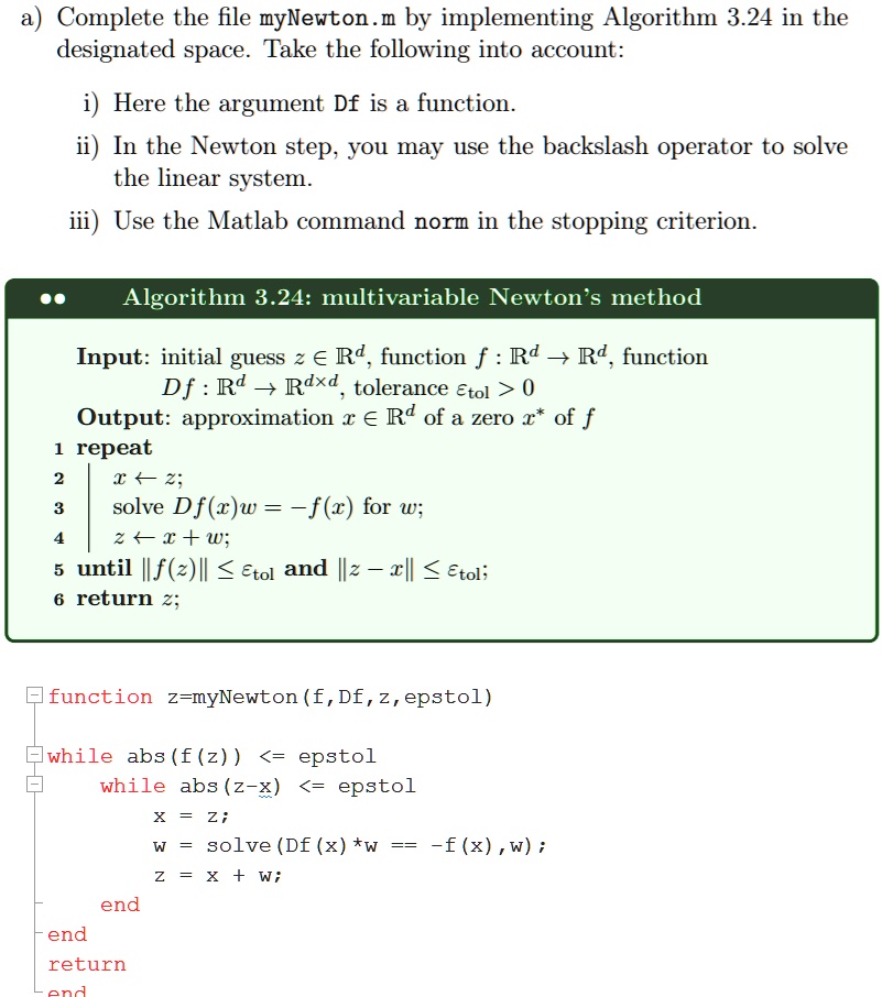 A) Complete the file myNewton.m by implementing Algorithm...