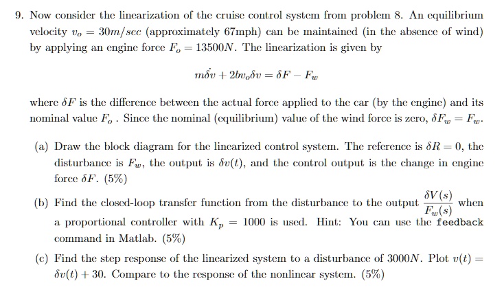 SOLVED: 9. Now consider the linearization of the cruise control system from problem 8. An ...