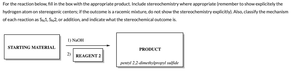 SOLVED: For the reaction below, fill in the box with the appropriate product. Include ...