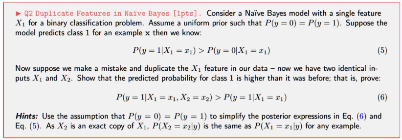 SOLVED: Q2 Duplicate Features in Naive Bayes [1pts] Consider Naive Bayes model with single ...