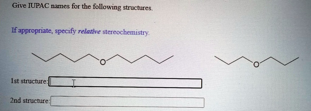 SOLVED: Give IUPAC names for the following structures If appropriate, specify relative ...