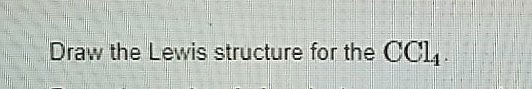 SOLVED: Draw the Lewis structure for the CCl