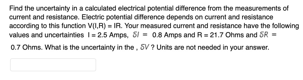 SOLVED: Find the uncertainty in a calculated electrical potential difference from the ...