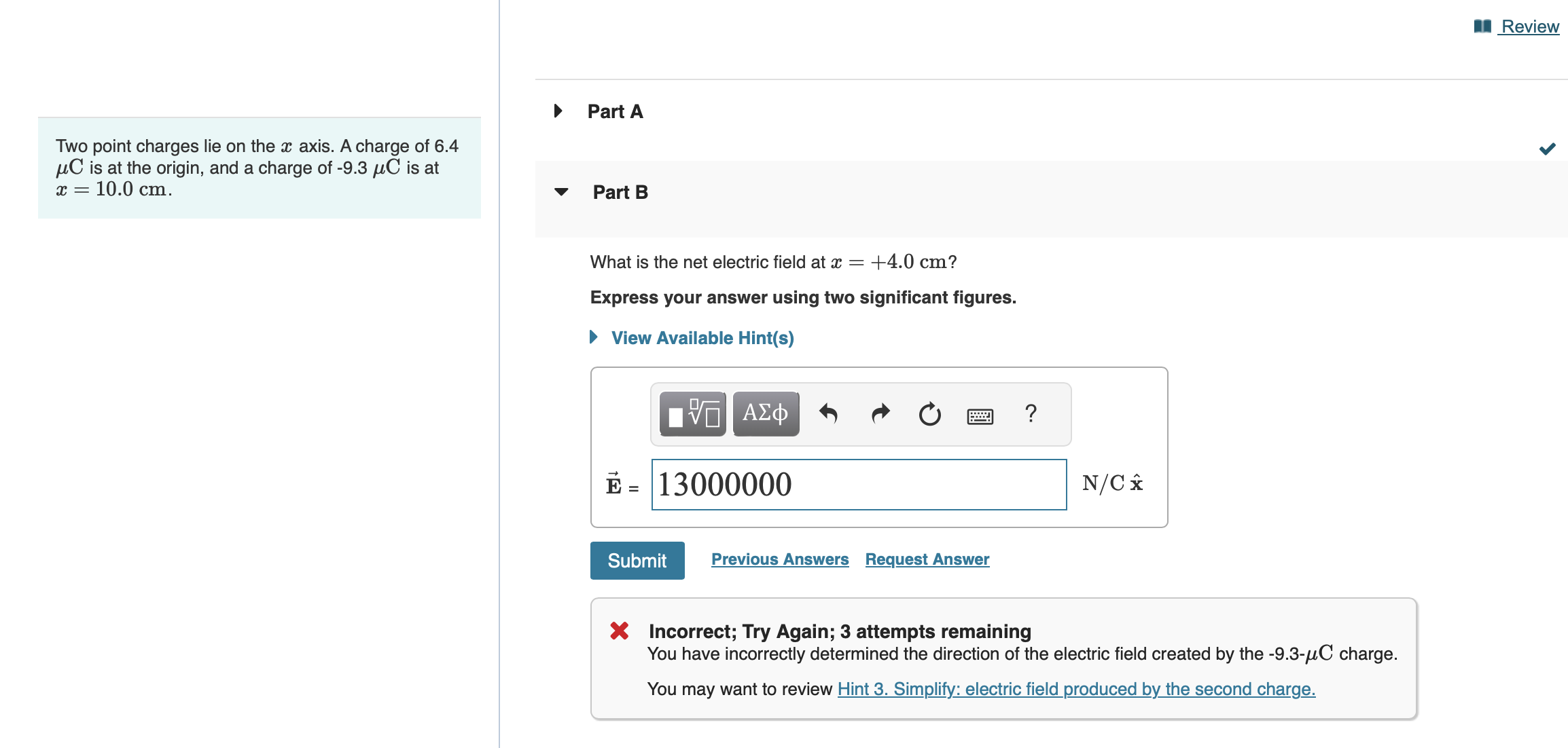 Review Part A Two point charges lie on the x axis. A charge of 6.4 μC is at the origin, and a ...