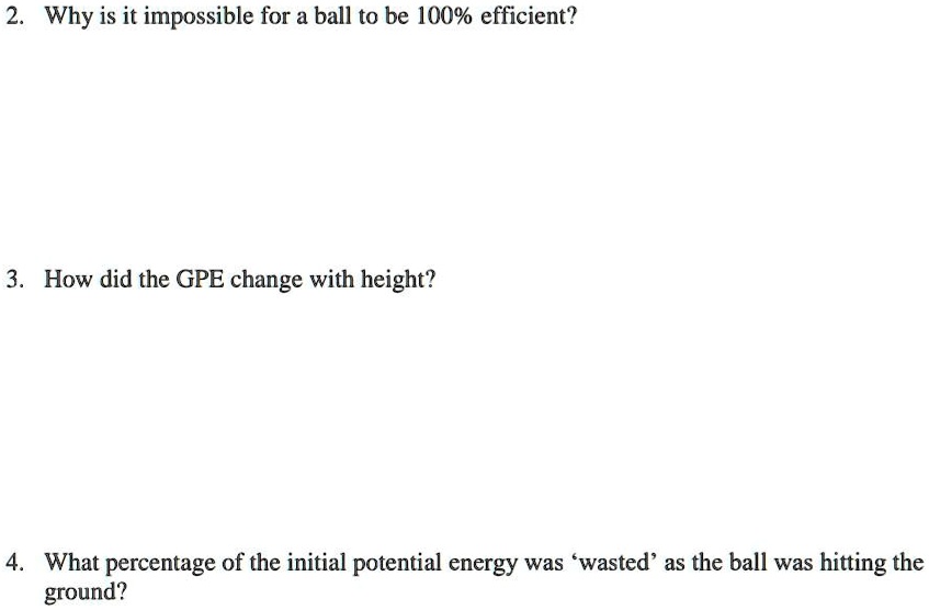 SOLVED: Why is it impossible for a ball to be 100% efficient? How did ...