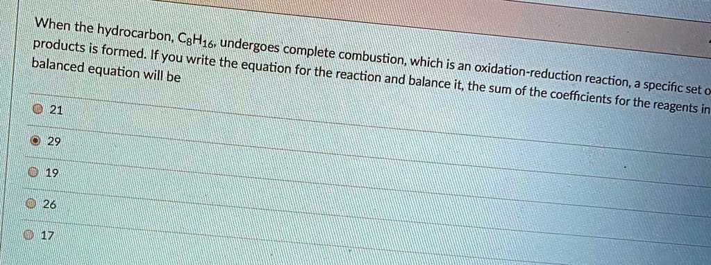 When the hydrocarbon, C8H16, undergoes complete combustion,...