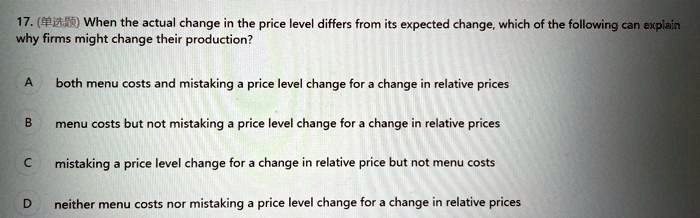 17. (???) When the actual change in the price level differs from its expected change, which of ...