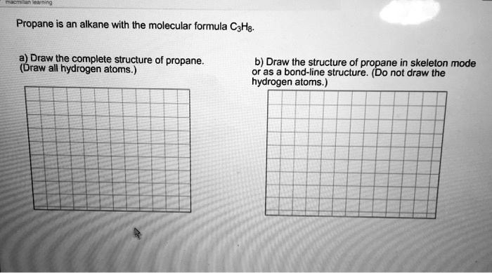 SOLVED: Propane is an alkane with the molecular formula CzHa: 2) Draw ...