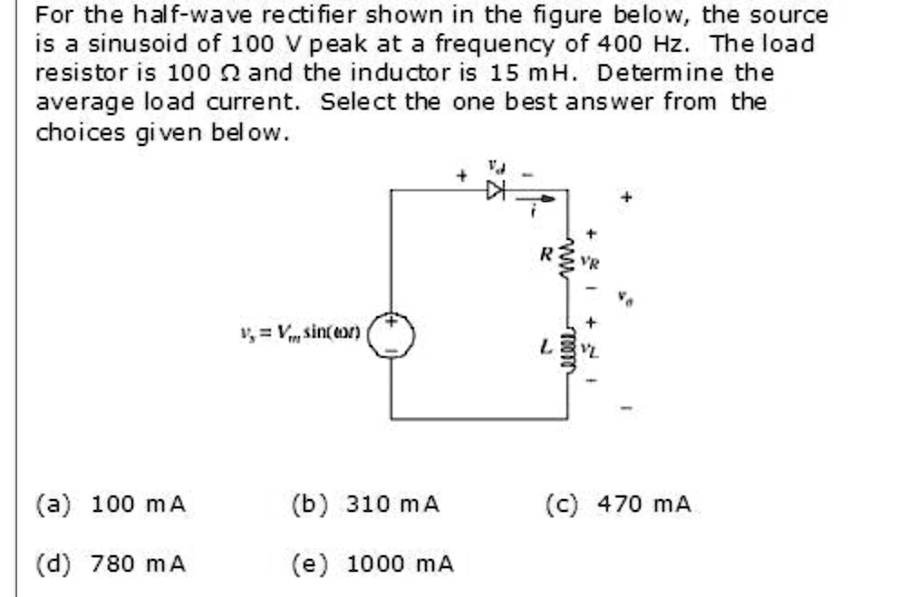 For the half-wave rectifier shown in the figure below, the source is a sinusoid of 100 V peak at ...