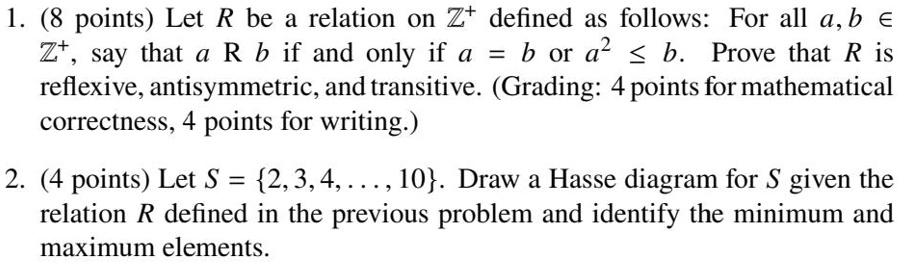 SOLVED: 13 (8 points) Let R be a relation on Z+ defined as follows: For all a,b e Z+ say that R ...