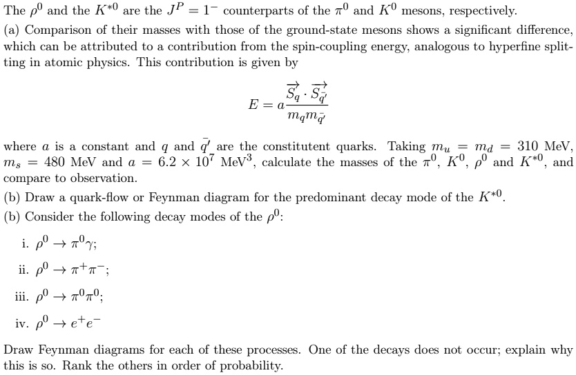 SOLVED: The p and the K*0 are the JP = 1- counterparts of the T and K0 ...