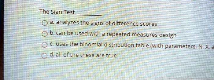 SOLVED: The Sign Test Qa analyzes the signs of difference scores Ob can ...