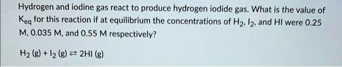 SOLVED: Hydrogen and iodine gas react to produce hydrogen iodide gas ...