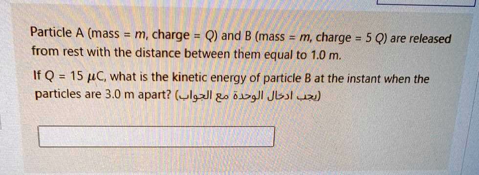 particle a mass m charge iq and b mass m icharge 5 q are released from rest with the distance ...