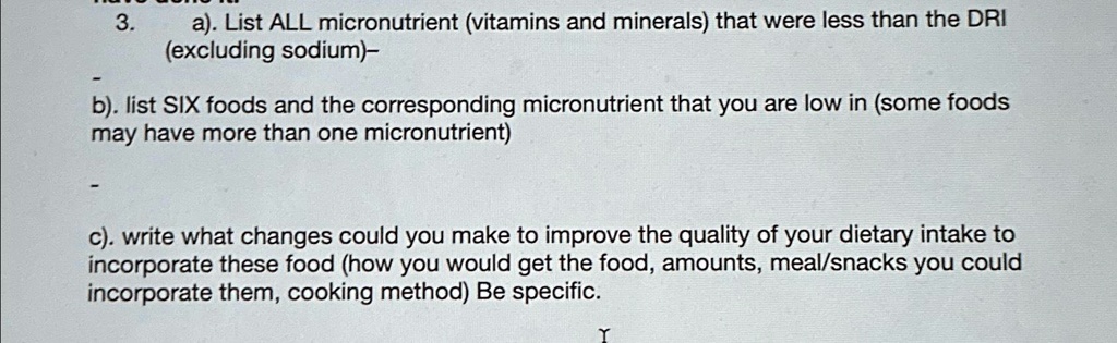 SOLVED: a). List ALL micronutrient (vitamins and minerals) that were ...