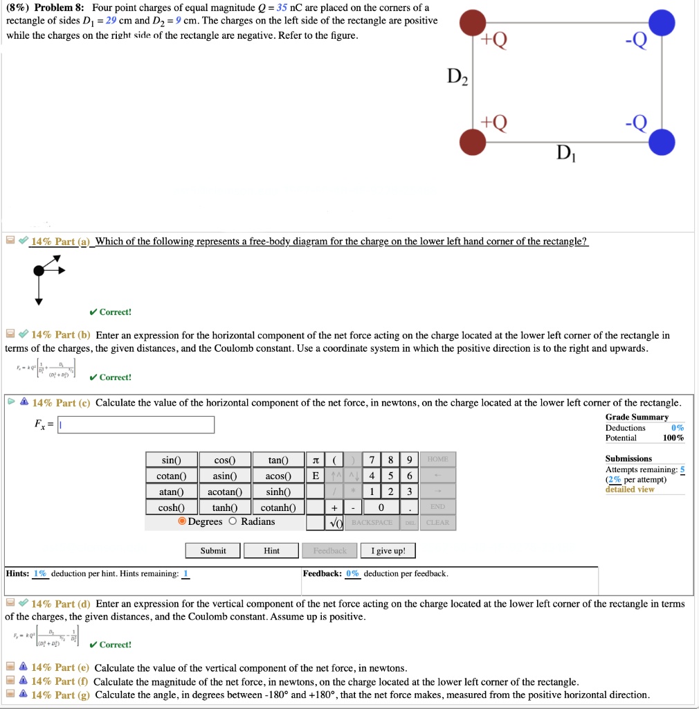 SOLVED: (8 %) Problem 8 Four point charges of equal magnitude Q = 35 nC ...