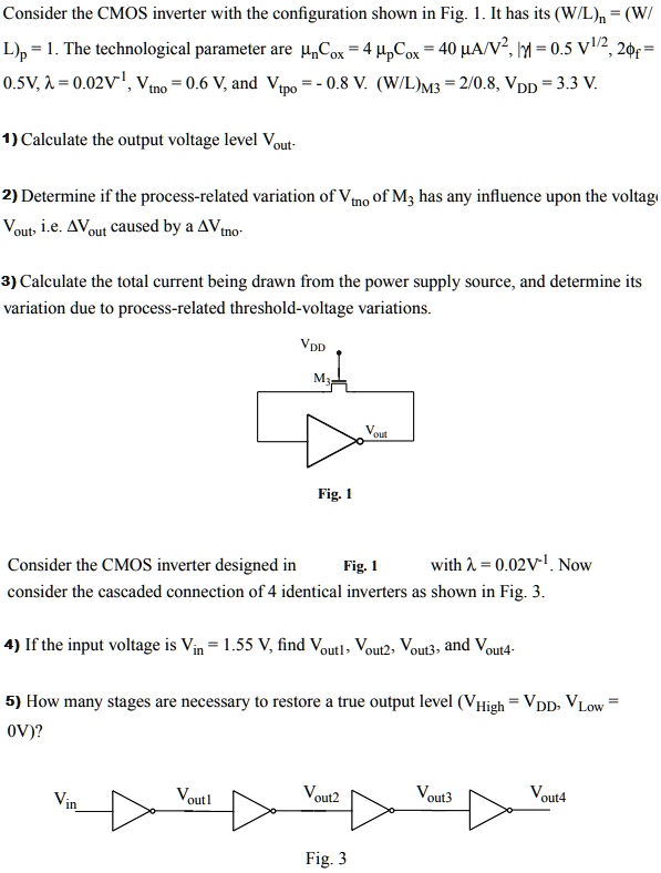 SOLVED: Consider the CMOS inverter with the configuration shown in Fig. 1. It has its (W/L)n ...