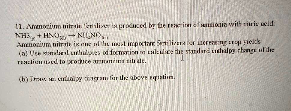 SOLVED: Ammonium nitrate fertilizer is produced by the reaction of ammonia with nitric acid: NH3 ...