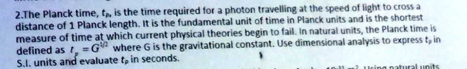 2the planck time t is the time required tor photon travelling at the ...