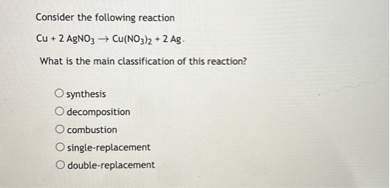 Consider the following reaction Cu+2 AgNO3→Cu(NO3)2+2 Ag. What is the ...