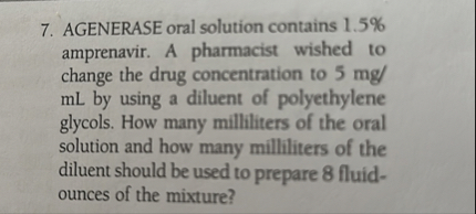 SOLVED: 7. AGENERASE oral solution contains 1.5 % amprenavir. A ...