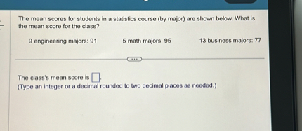 The mean scores for students in a statistics course (by major) are ...