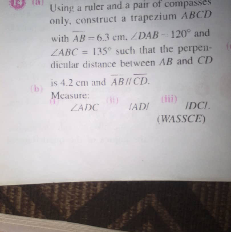 SOLVED: Using a ruler and a pair of compasses only, construct a trapezium A B C D with A B=6.3 ...