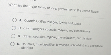 [GET ANSWER] What are the major forms of local government in the United ...