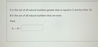 a is the set of all natural numbers greater than or equal to 3 and less ...