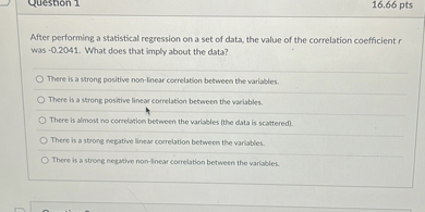 SOLVED: 16,66 pts After performing a statistical regression on a set of data, the value of the ...