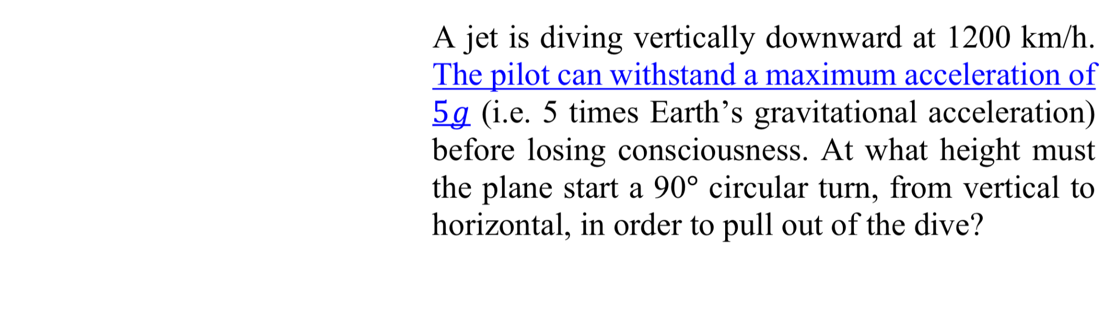 A jet is diving vertically downward at 1200 km / h. The pilot can ...