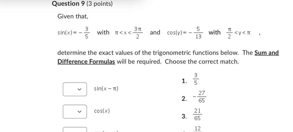 Question 9 (3 points) Given that, sin (x)=-(3)/(5) with π