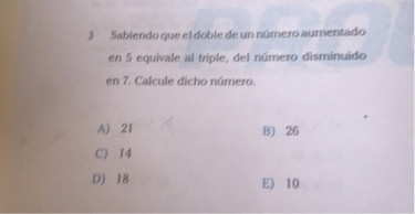 3 Sabiendo que el doble de un número aumentado en 5 equivale al triple, del número disminuido en ...