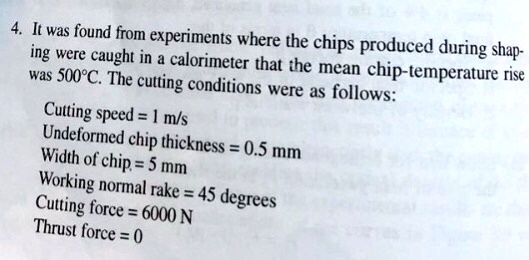 4. It was found from experiments where the chips produced during ...