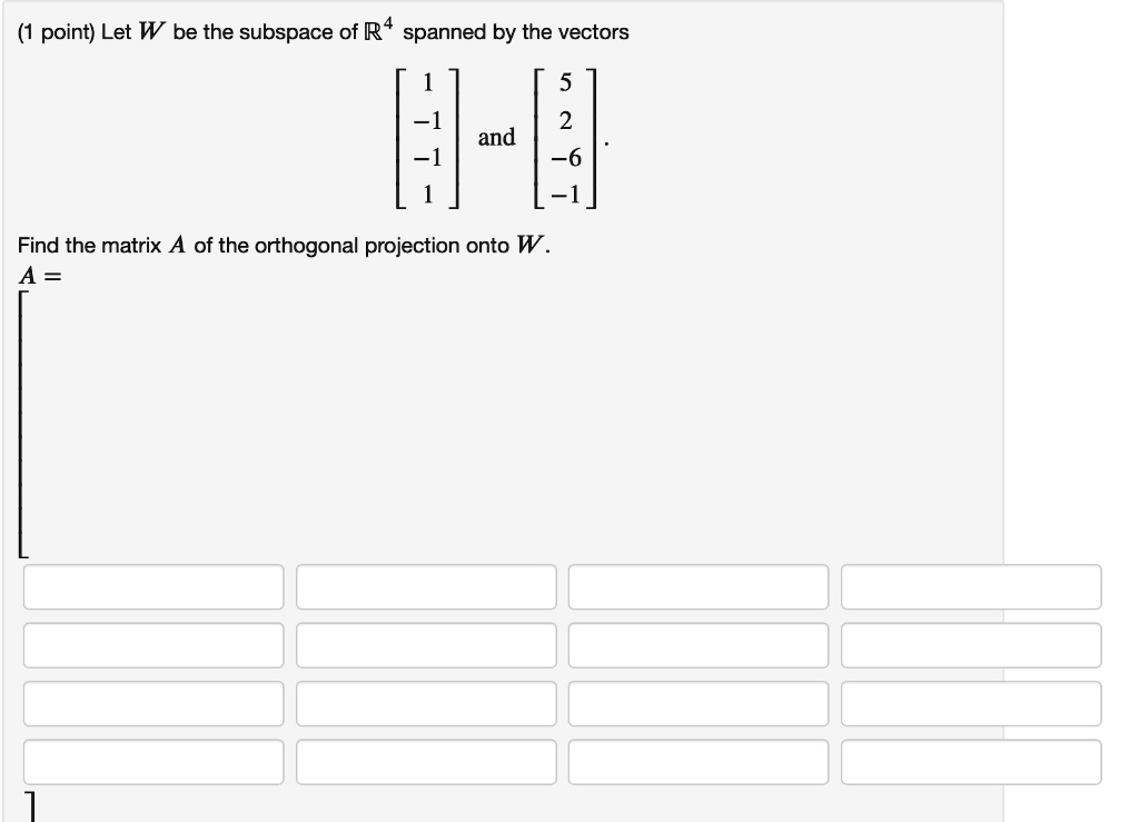 Solved Point Let W Be The Subspace Of R Spanned By The Vectors ~1 2