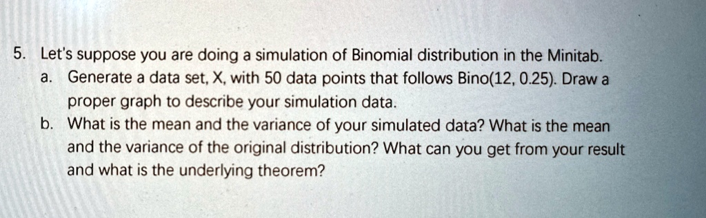 5 lets suppose you are doing a simulation of binomial distribution in ...