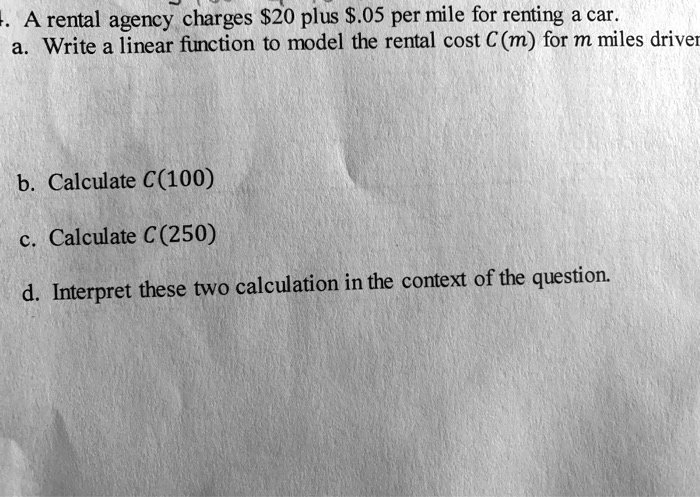 SOLVED: A rental agency charges 20 plus.05 per mile for renting a car ...