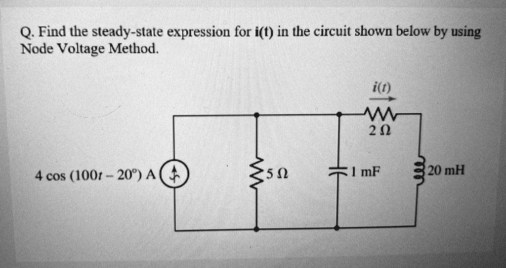 SOLVED: Q. Find the steady-state expression for i(t) in the circuit shown below by using Node ...
