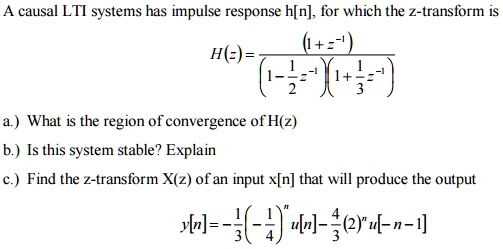 SOLVED: For a LTI system: A causal LTI system has impulse response h[n], for which the z ...