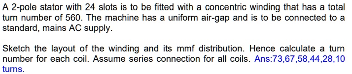 SOLVED: A 2-pole stator with 24 slots is to be fitted with a concentric ...