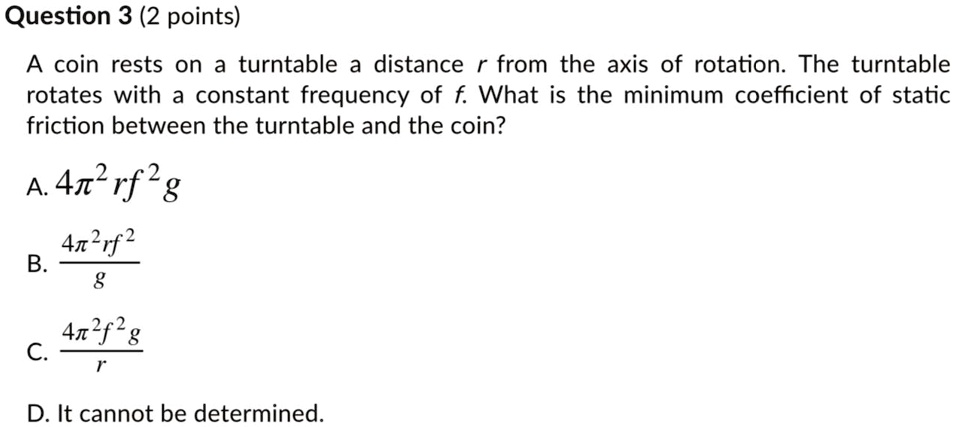 SOLVED: Question 3 (2 points) A coin rests on a turntable at a distance ...