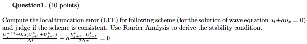questionl 10 points compute the local truncation error lte for following scheme for the solution ...