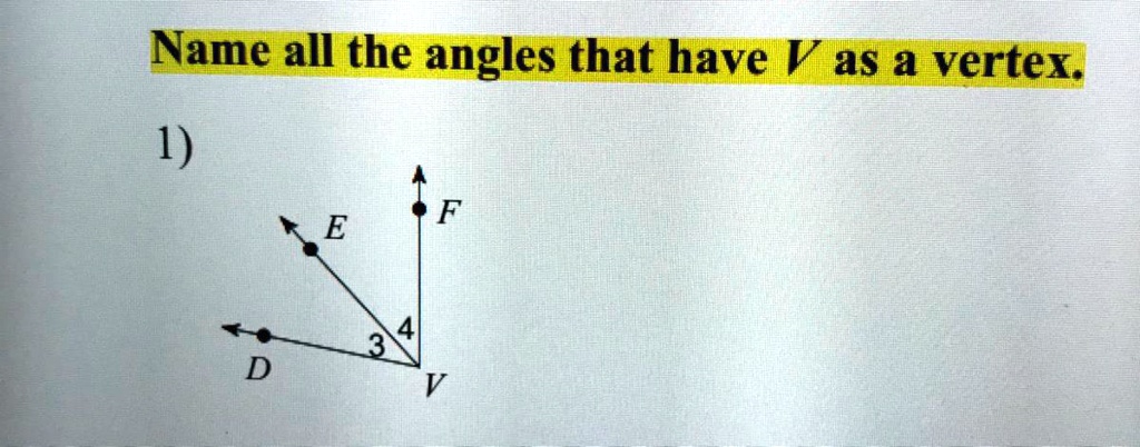 Name all the angles that have V as a vertex. 1) F E 4 3 D V