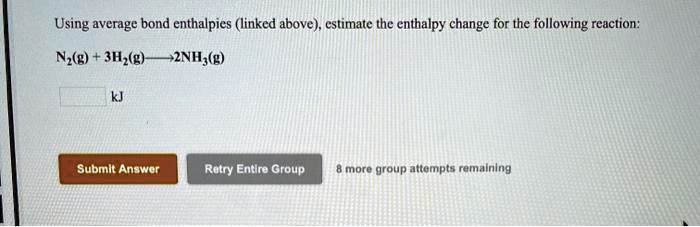 SOLVED: Using average bond enthalpies (linked above), estimate the ...