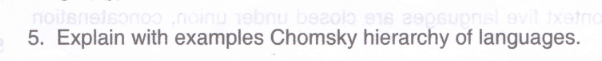 5. Explain with examples Chomsky hierarchy of languages.